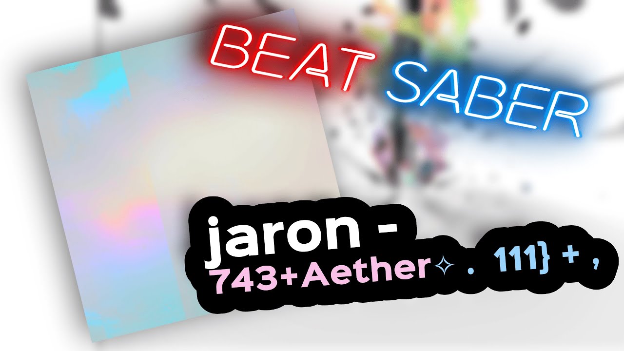 jaron - 743+Aether . 111} + , | Beat Saber - YouTube