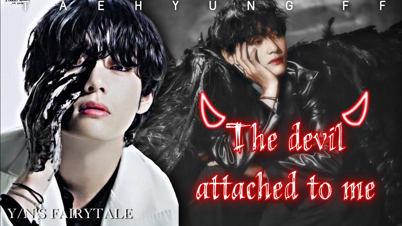 🔞𝐓𝐡𝐞 𝐃𝐄𝐕𝐈𝐋 𝐀𝐭𝐭𝐚𝐜𝐡𝐞𝐝 𝐓𝐨 𝐌𝐞 || TAEHYUNG FF || 18+ Oneshot - YouTube