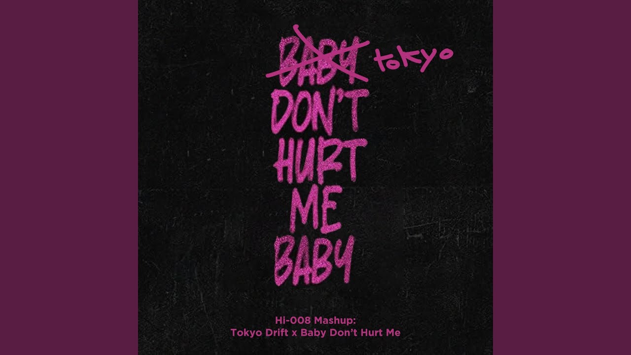 Tokyo, Don't Hurt Me Baby (Tokyo Drift x Baby Don't Hurt Me) - (Super ...