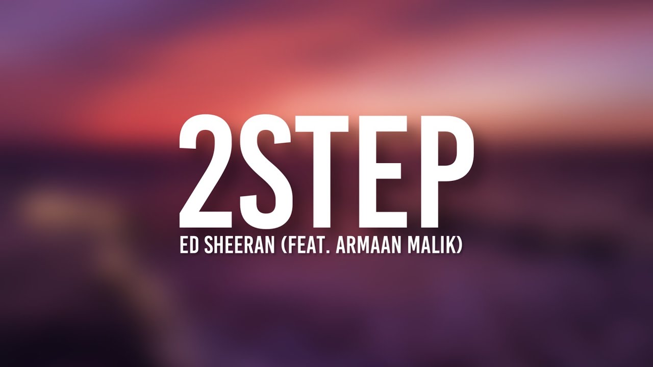 Ed Sheeran - 2Step (Lyric Video) Ft. Armaan Malik [Music King] - YouTube