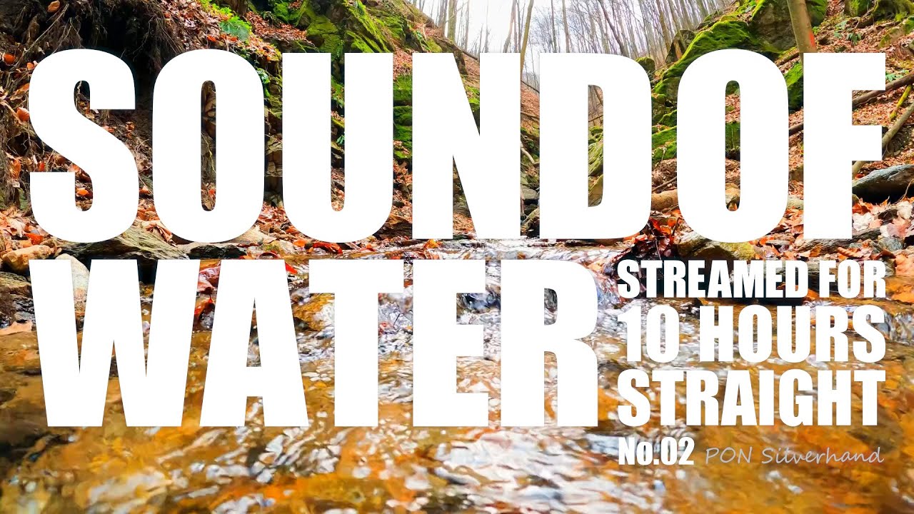 SOUND OF WATER STREAMED FOR 10 HOURS STRAIGHT No.02 - YouTube