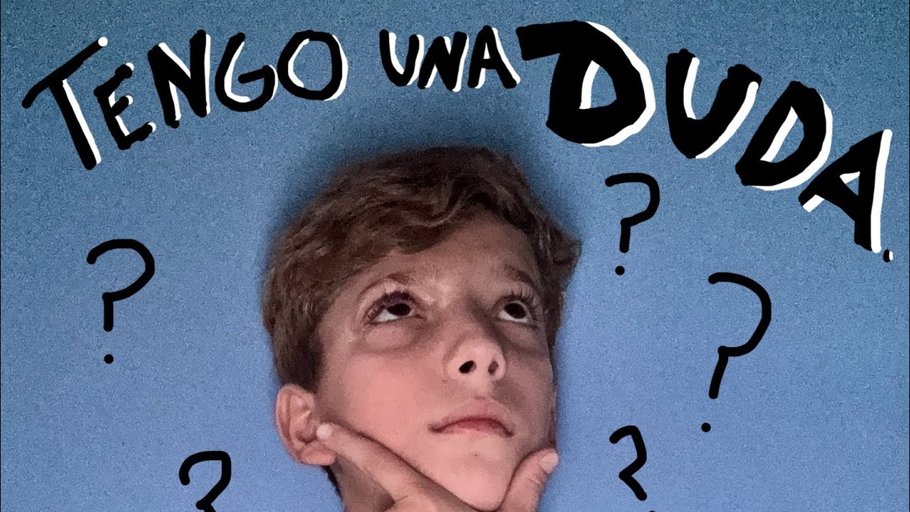 Tengo Una Duda... - YouTube