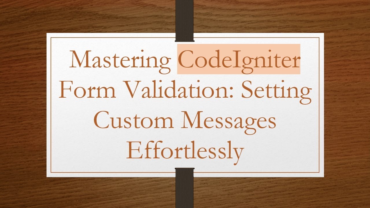 Mastering Codeigniter Form Validation Setting Custom Messages