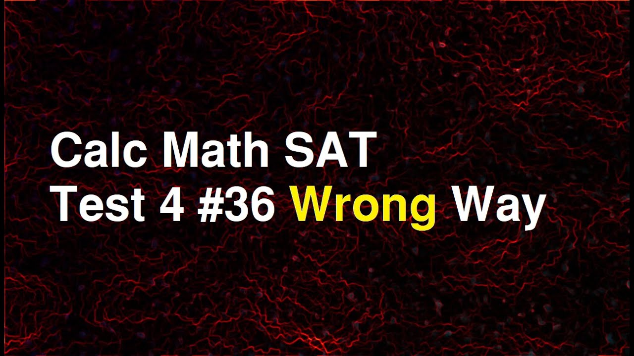 SAT Question 36 Test 4 (Done the Wrong Way) #SATMath - YouTube