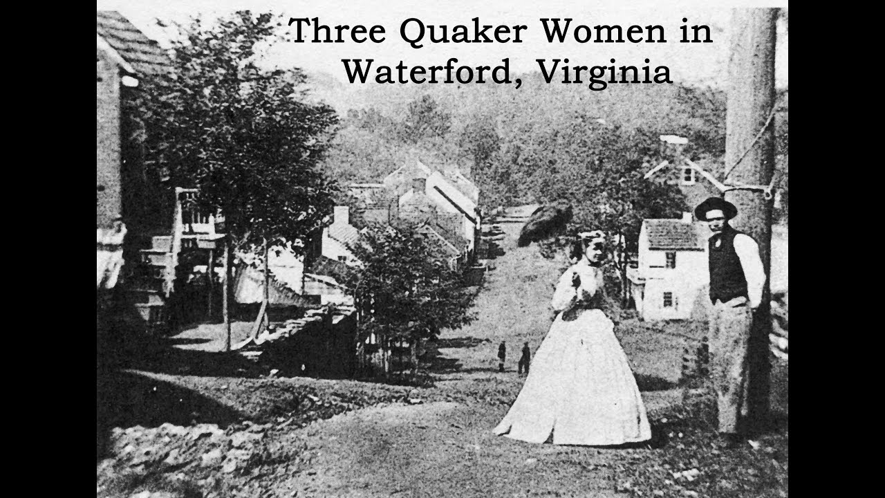 Three Quaker Women in Confederate Virginia - YouTube