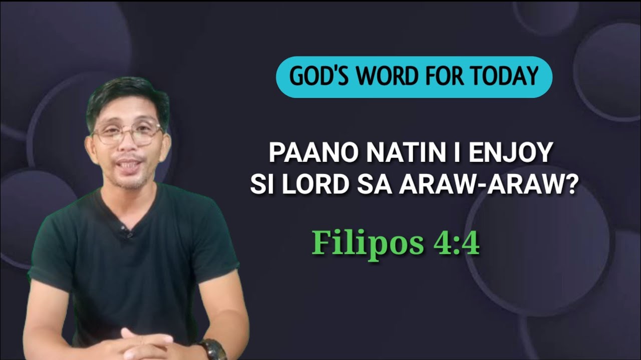 PAANO NATIN I ENJOY SI LORD SA ARAW-ARAW? #Filipos 4:4 #Devotion - YouTube