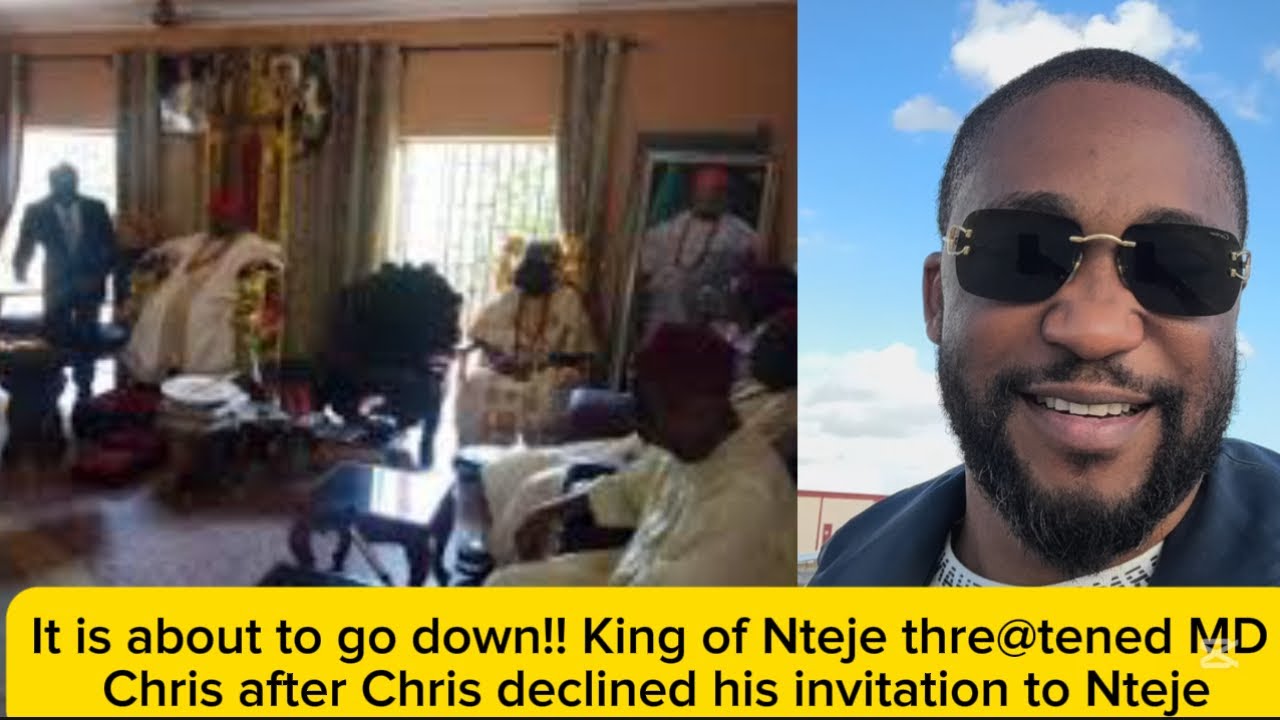 It is about to go down!! King of Nteje thre@tened MD Chris after Chris ...