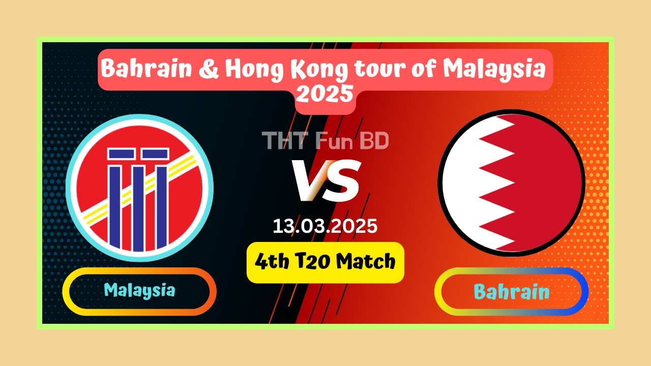 Bahrain Vs Malaysia | BRN v MAS | Bahrain & Hong Kong tour of Malaysia ...