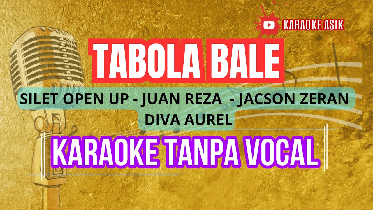 KARAOKE TABOLA BALE - Silet Open Up Ft Jacson Zeran - Juan Reza & Diva ...