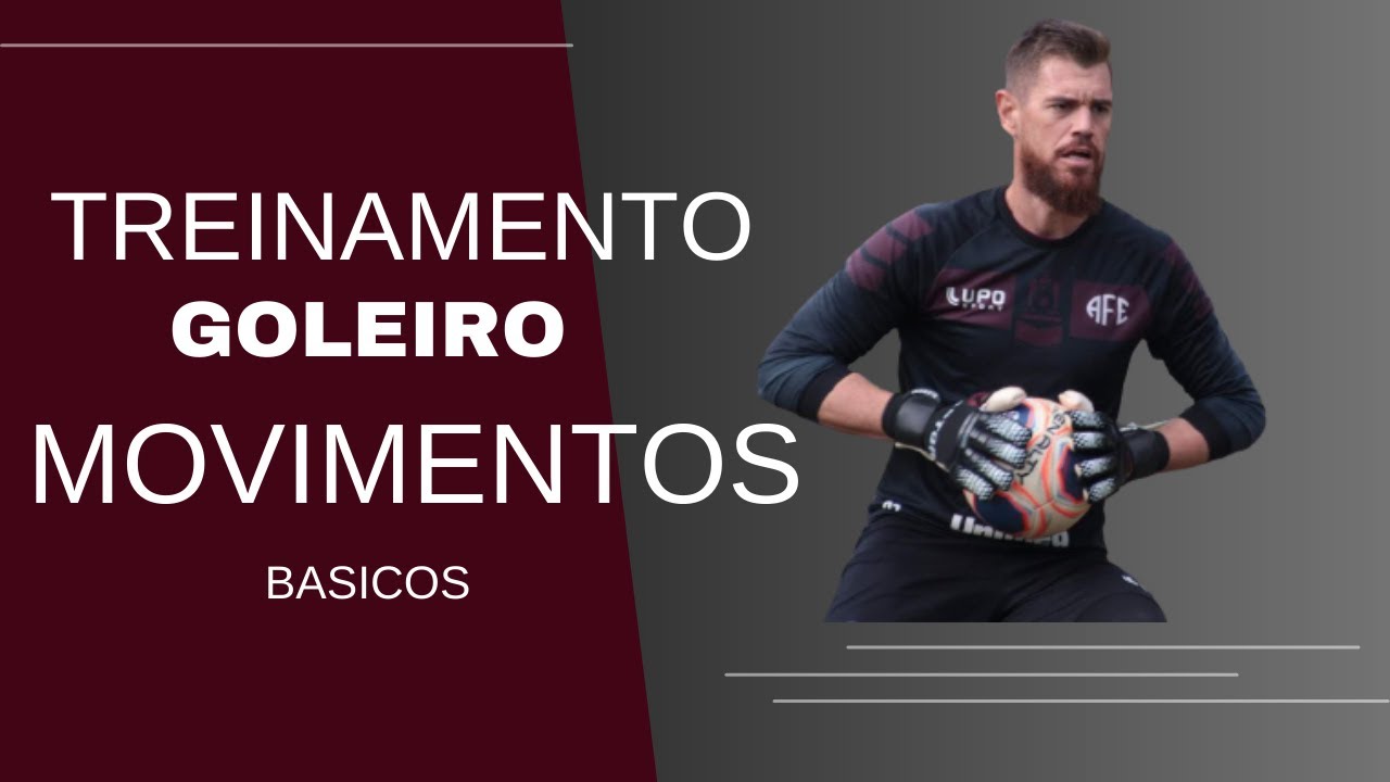 QUAIS MOVIMENTOS BASICOS DE UM GOLEIRO WHAT BASIC MOVEMENTS OF ...