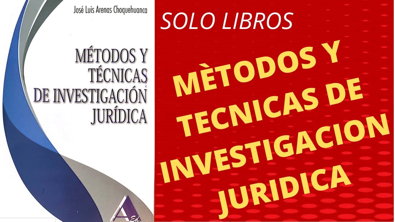 METODOS Y TECNICAS DE INVESTIGACION JURIDICA - YouTube