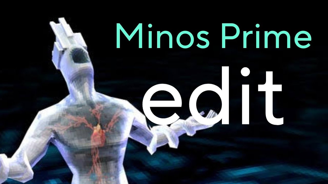 MINOS PRIME || edit - YouTube