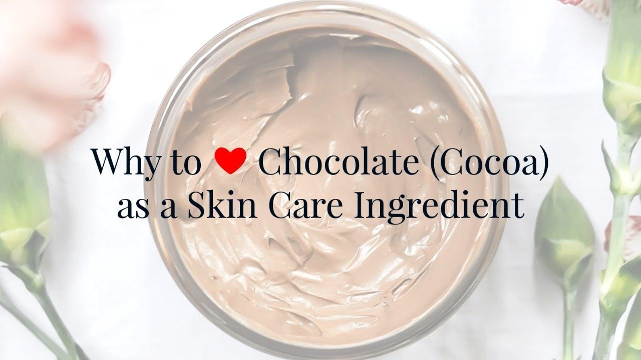 How Does Chocolate Help Your Skin? Why to Love Chocolate as a Skin Care ...