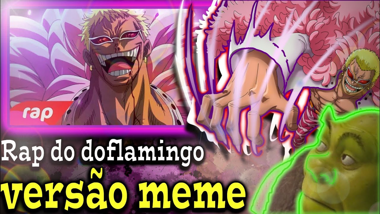 Rap do doflamingo (versão meme) [7minutoz/One piece] - YouTube