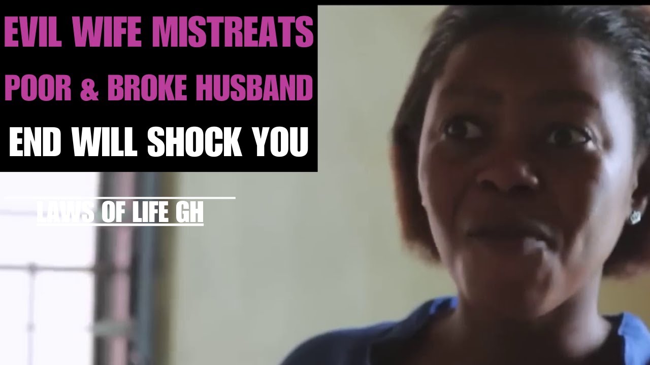 Evil Wife mistreats poor and unemployed husband little did she know ...