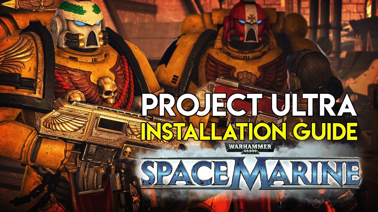 Project Ultra Mod Installation Guide - Warhammer 40k Space Marine - YouTube