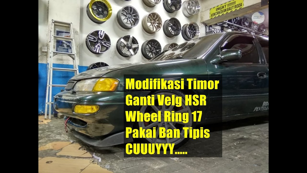 Modifikasi Timor Ganti Velg HSR Wheel Ring 17 Pakai Ban Tipis CUUUYYY ...