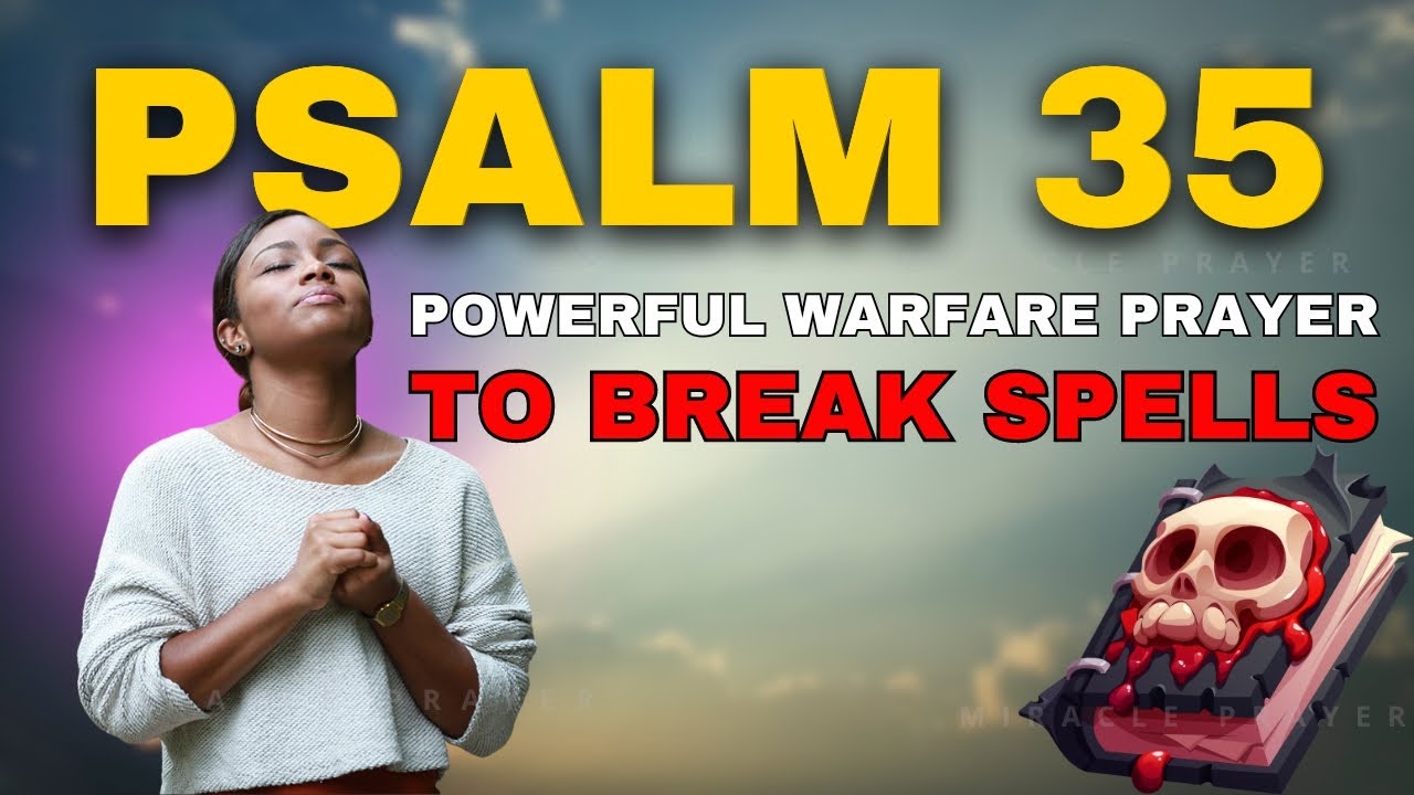 PSALM 35 - Powerful Prayer To Break Spells, Curses, Envy, Affliction ...