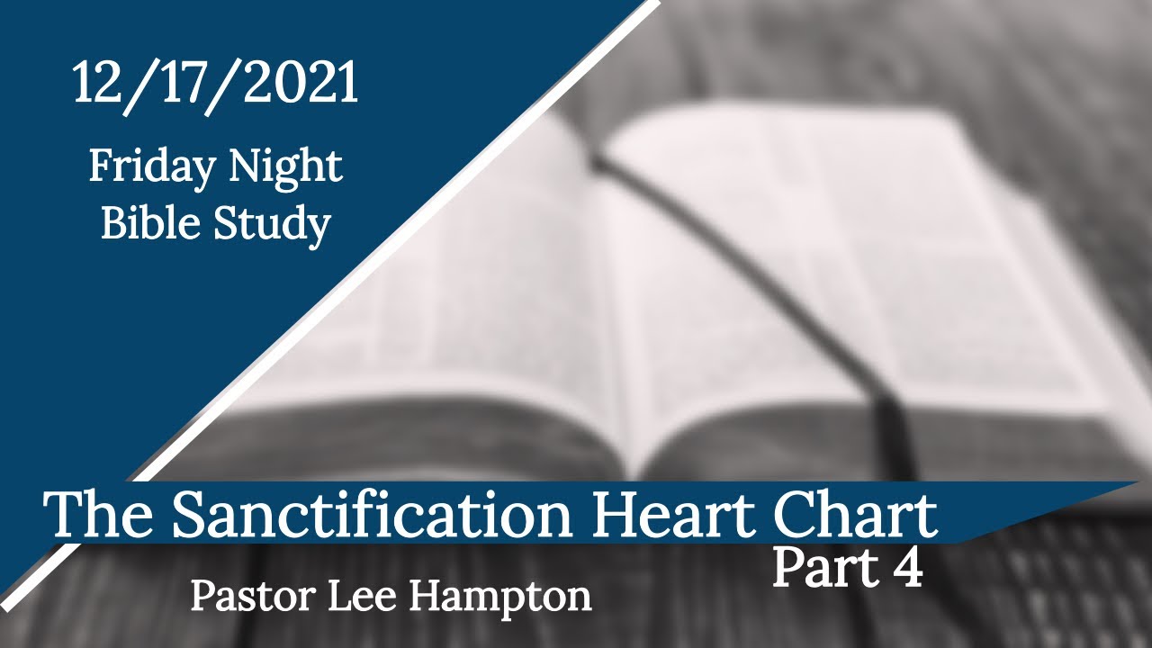 The Sanctification Heart Chart Part 4 • 12/17/2021 Friday Bible Study ...