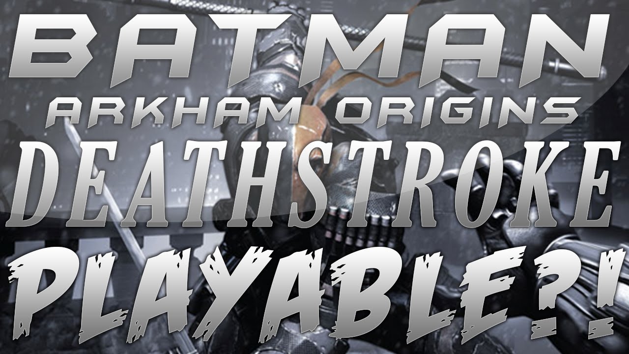Batman: Arkham Origins | Deathstroke Playable?! (DLC BONUS!) - YouTube