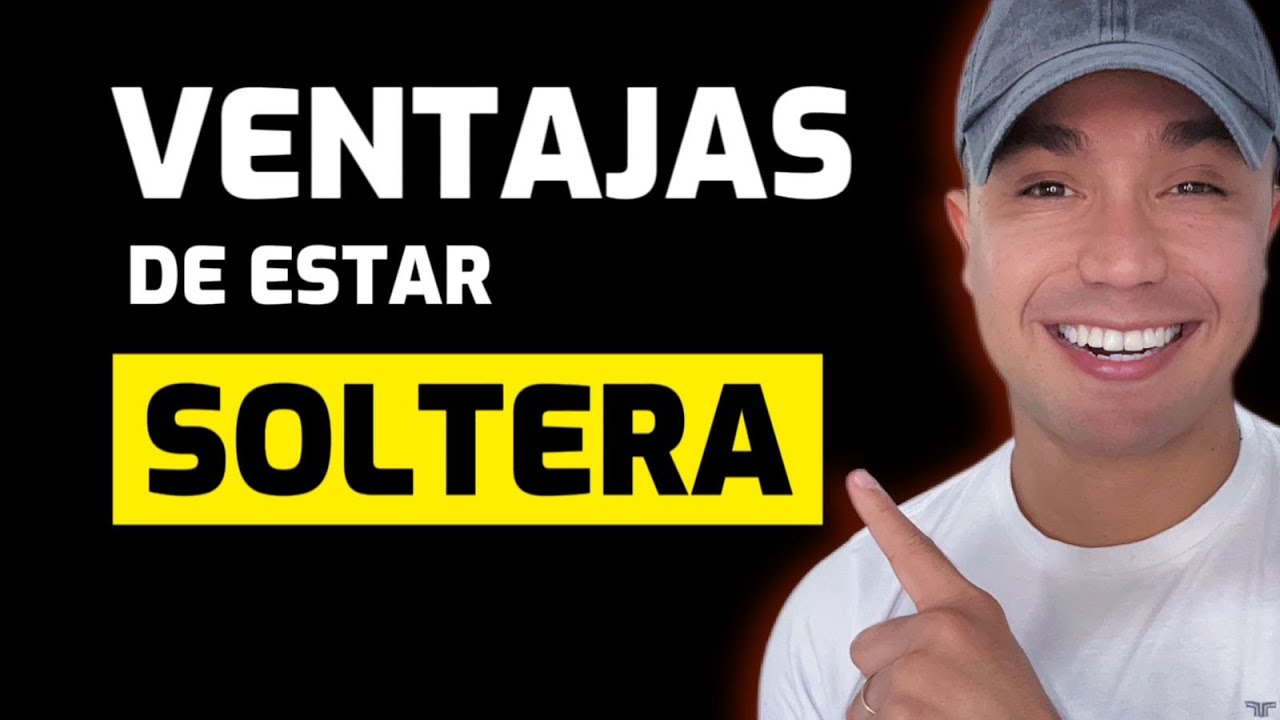 4 RAZONES para ESTAR SOLTERA - YouTube