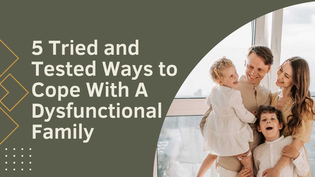 How to Cope with a Dysfunctional Family? 5 Ways to Walk Away from a ...