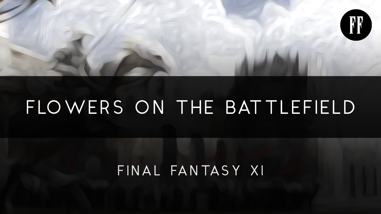 Final Fantasy XI: Flowers on the Battlefield Orchestral Arrangement ...