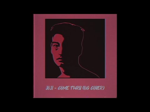 Joji - Come Thru (Og Cover) w/Lyrics