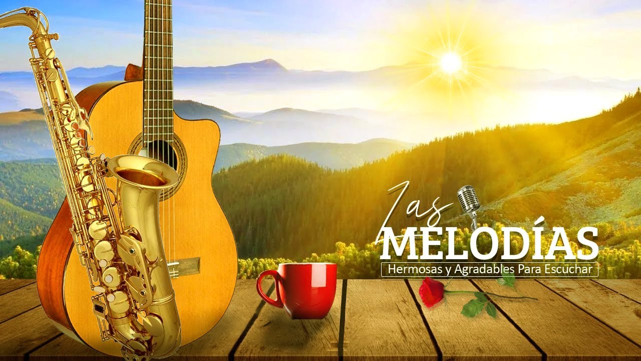 Las Melodías Más bellas Del Mundo Hermosas y agradables para escuchar a ...