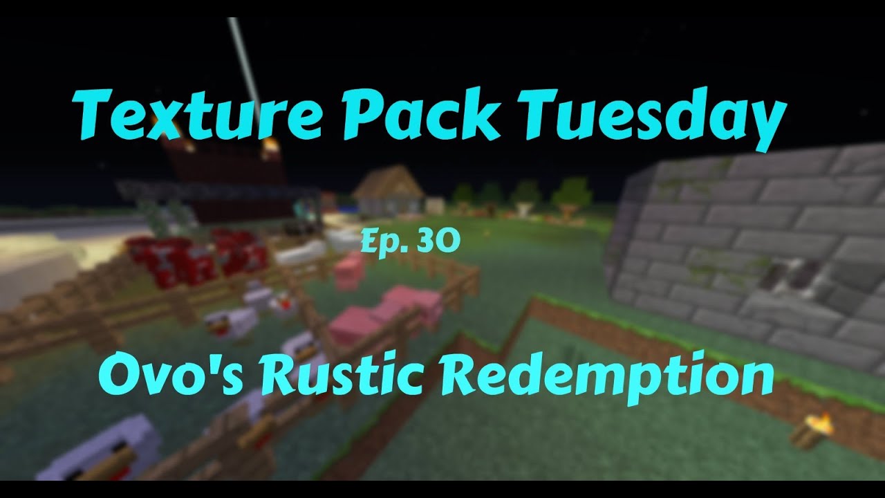 Texture Pack Tuesday Ep. 30 - Ovo's Rustic Redemption! - YouTube