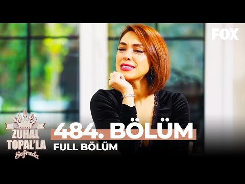 Zuhal Topal'la Sofrada 484. Bölüm