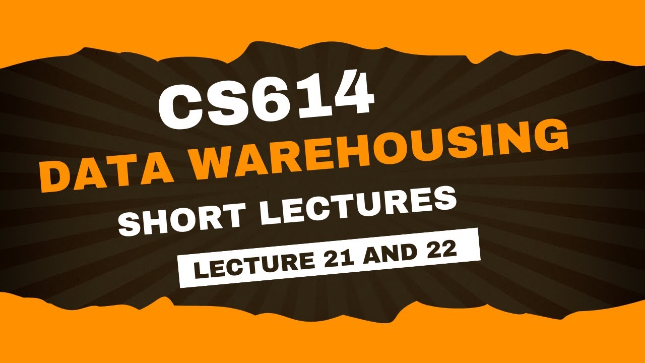 CS614 Lecture 21 and 22 | CS614 final term preparation | cs614 short lectures | cs614 lecture 21 ...