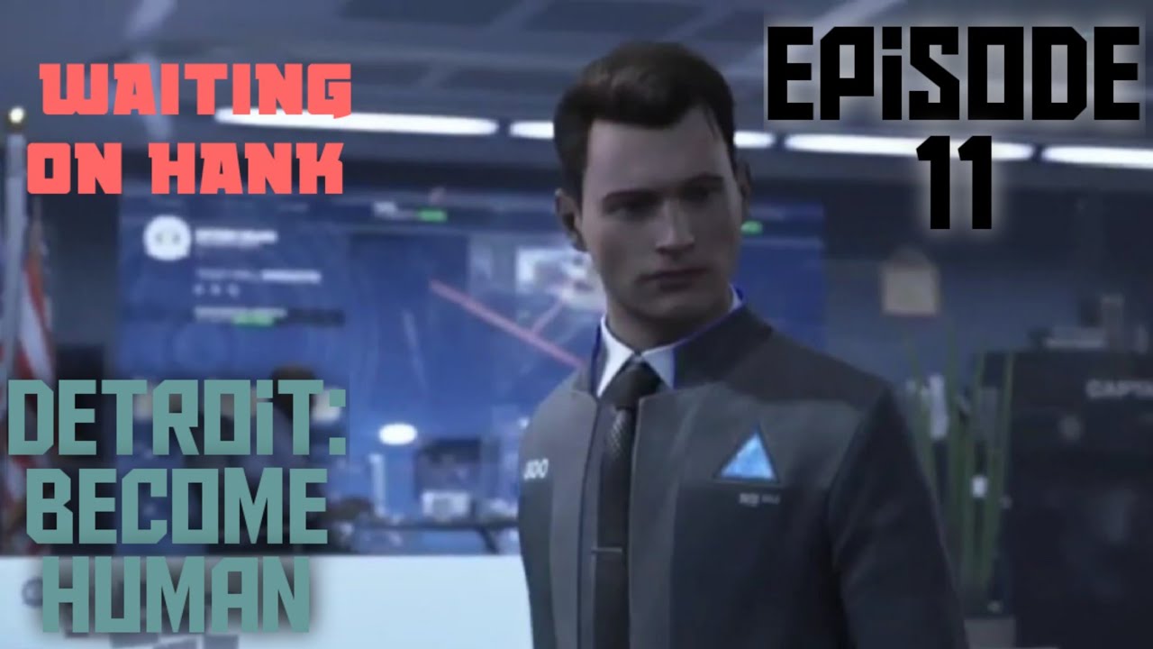 Detroit: Become Human - Waiting For Hank (Episode 11) - YouTube