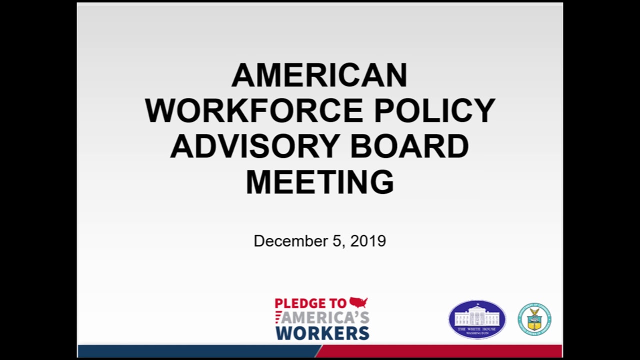 American Workforce Policy Advisory Board Meeting - YouTube