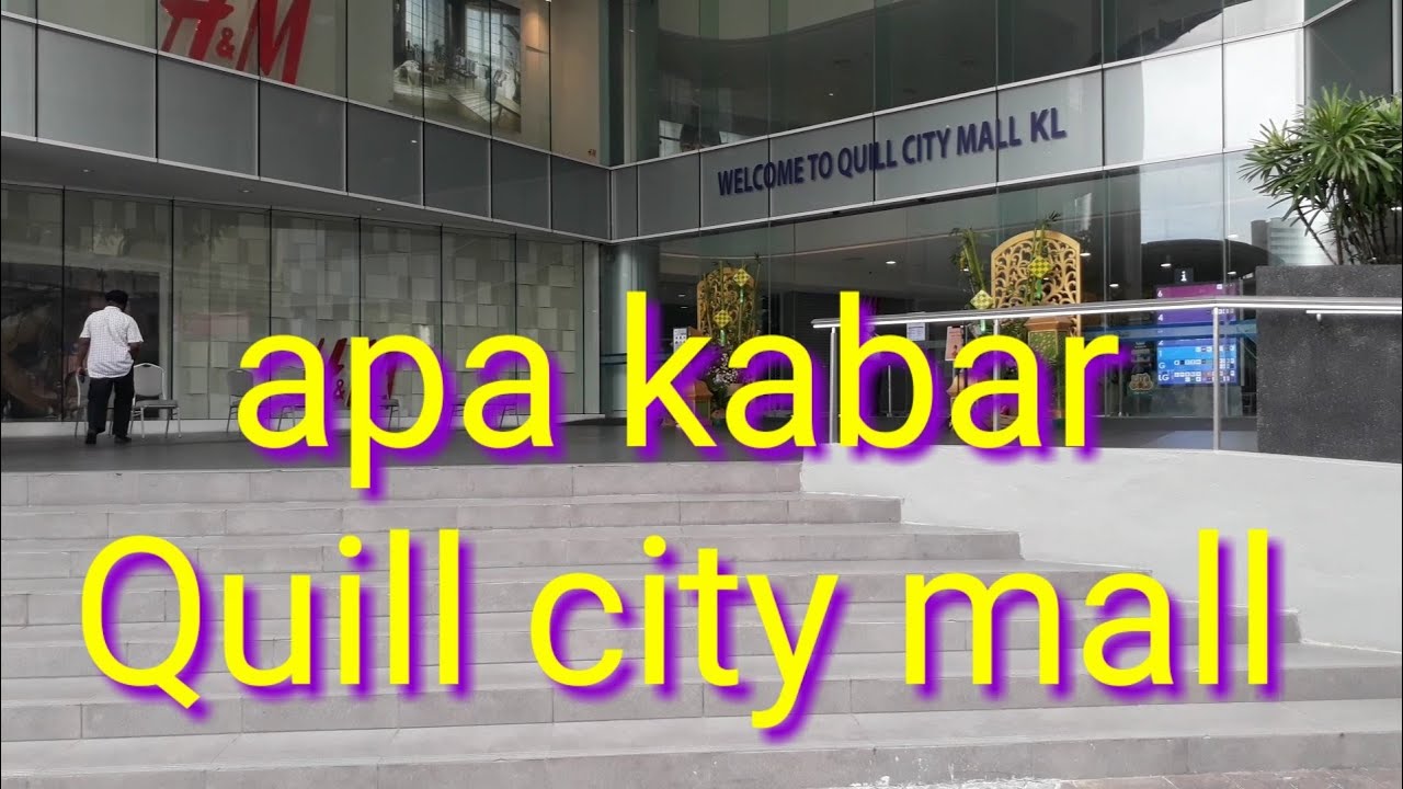 BERKUNJUNG KE QUILL CITY MALL.KUALA LUMPUR - YouTube