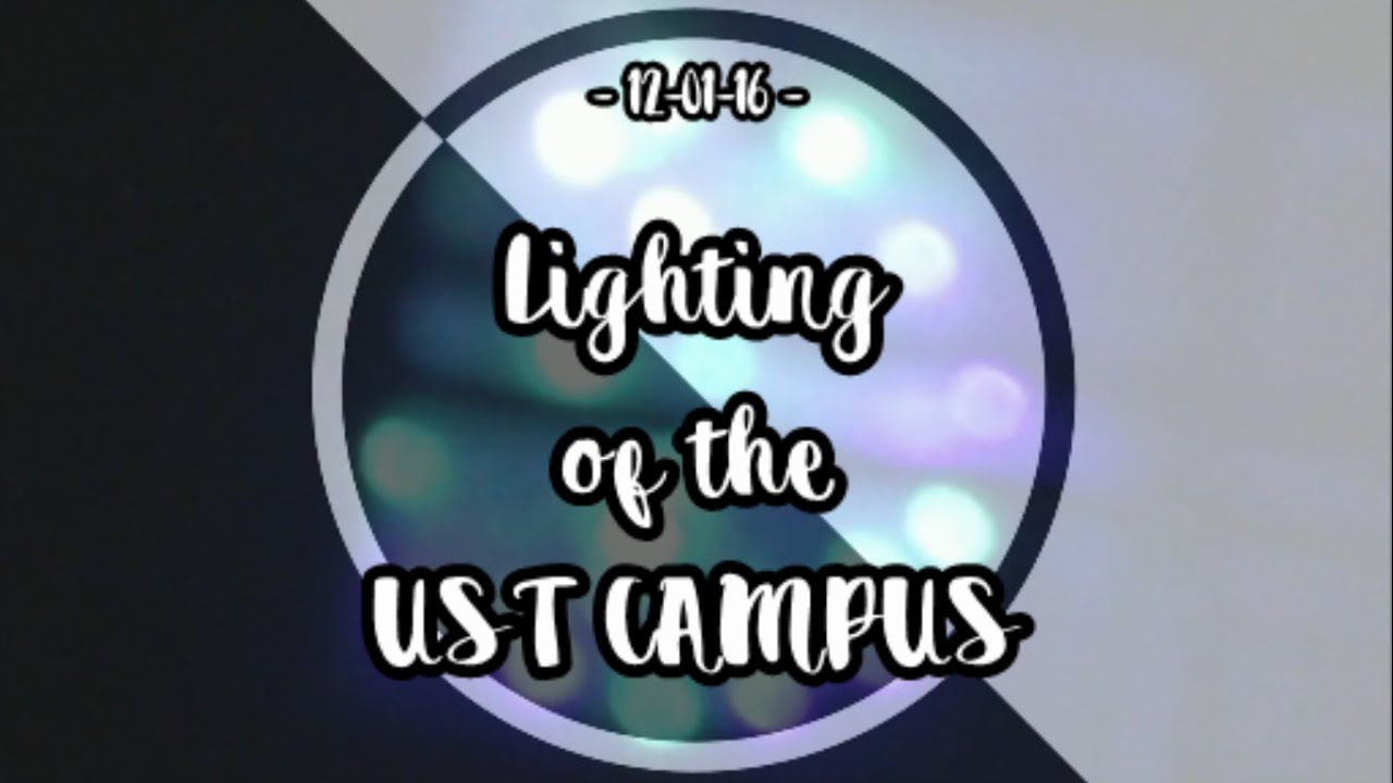 Lighting of the UST CAMPUS - YouTube