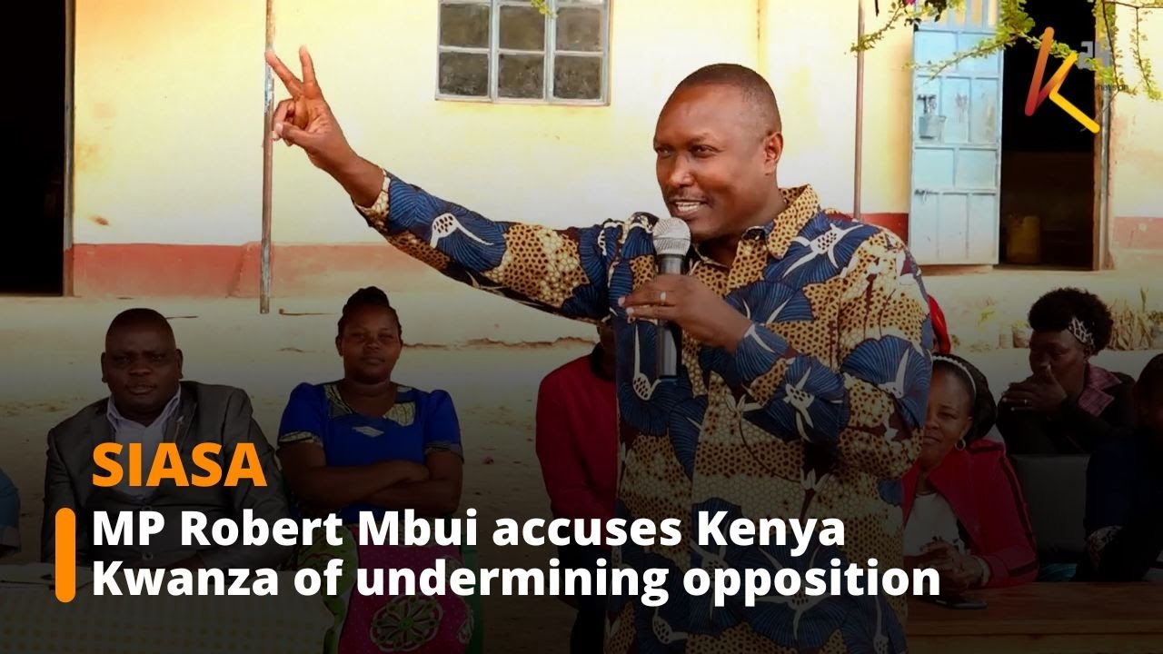 Mp Robert Mbui slams government for undermining opposition and failing ...