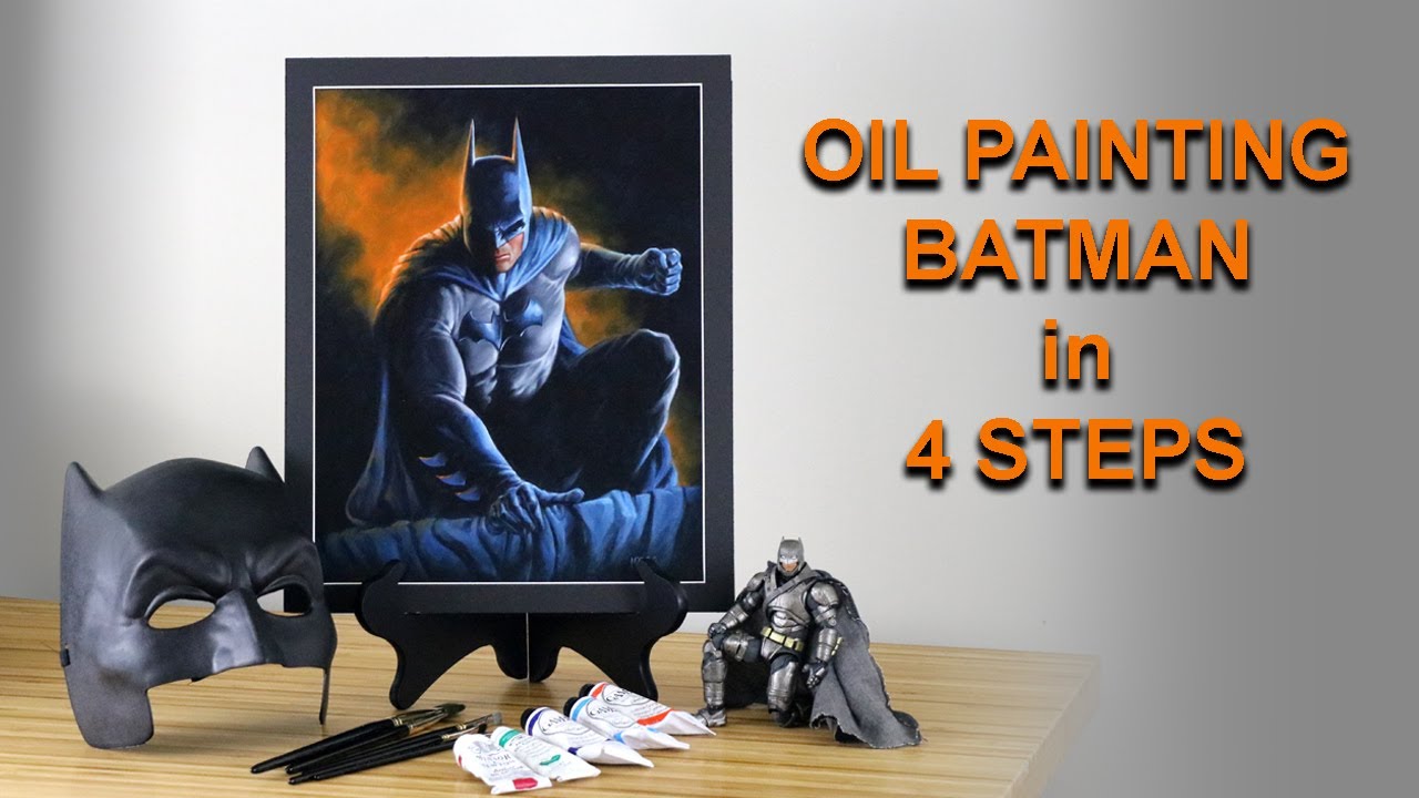 Oil Painting Batman in 4 Steps | a painting 30 years in the making ...