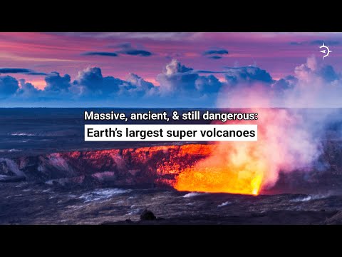 VIDEO: Massive, ancient, & still dangerous, these are Earth’s 7 largest ...