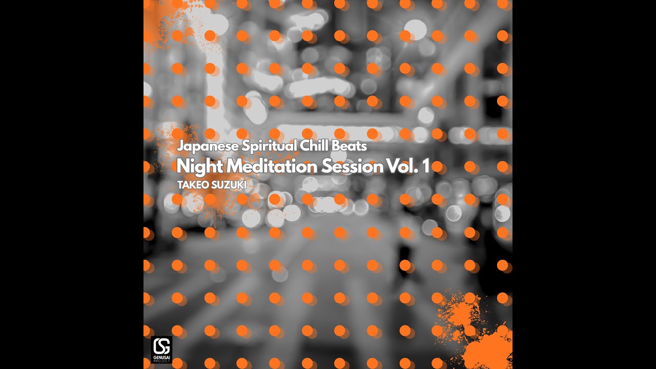 Japanese Spiritual Chill Beats: Night Meditation Session Vol. 1 (Full ...