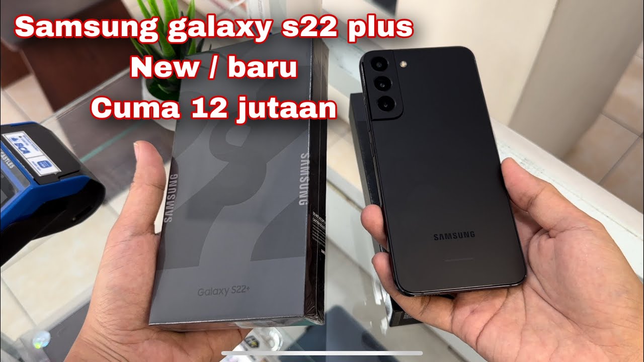 Samsung galaxy s22 plus harga baru cuma 12 jutaan - YouTube