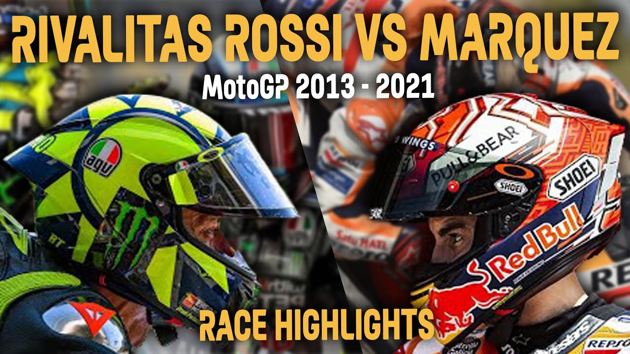 ROSSI VS MARQUEZ DUEL RIVALITAS MOTOGP 2013 - 2021 HIGHLIGHT - YouTube
