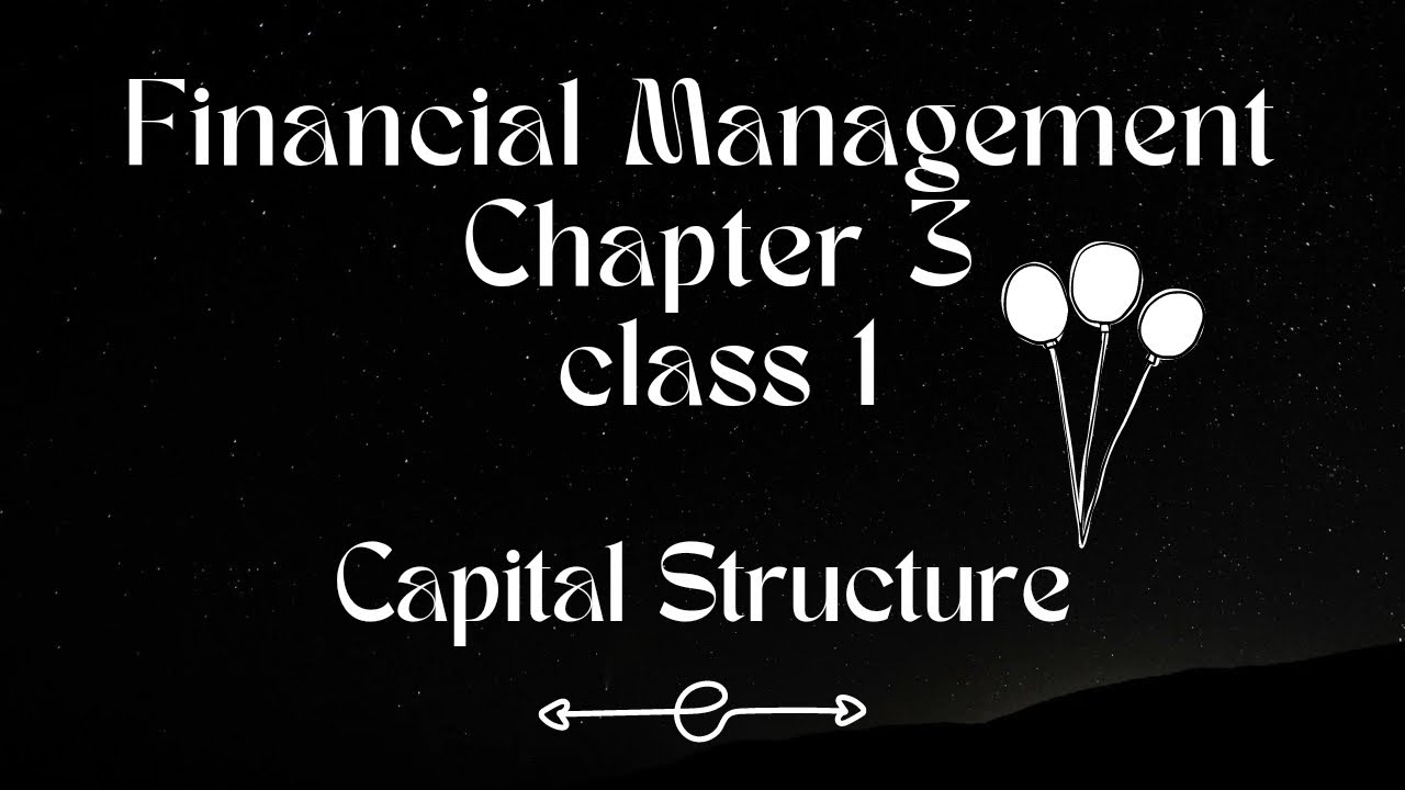 Financial Management Chapter 3 Theory of Capital Structure Class 1 BBA ...