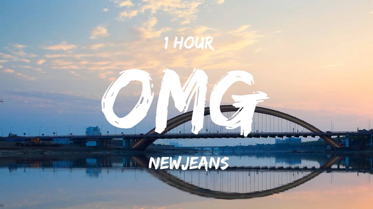 [ 1 HOUR ] NewJeans - OMG (Lyrics) - YouTube