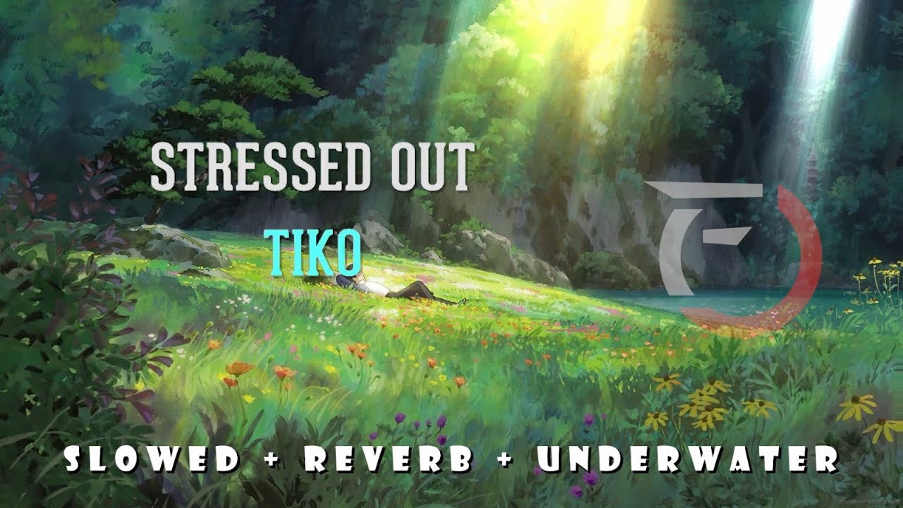 Stressed Out - Tiko ( Slowed + Reverb + Underwater ) - YouTube