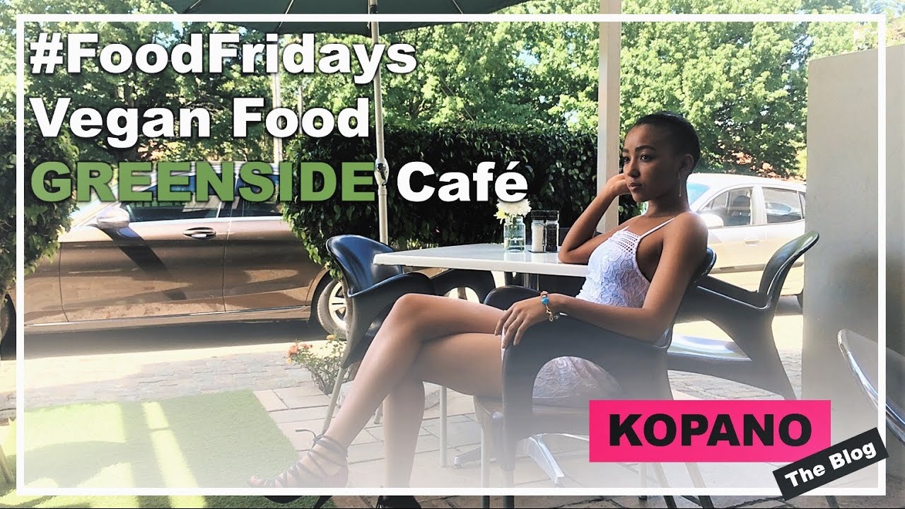 #FoodFridays | Vegan Lunch with Bae | Greenside Cafe | Johannesburg Lifestyle - YouTube
