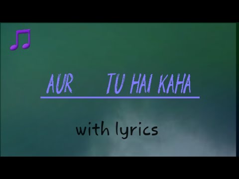 Aur tu hai kaha song with lyrics. @YouTube - YouTube