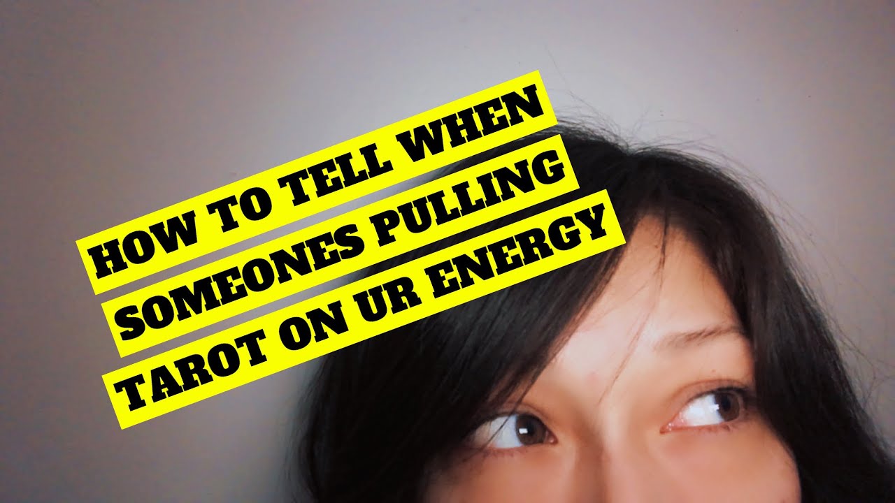 HOW TO TELL WHEN SOMEONE IS READING YOUR ENERGY! (Tarot readings ...