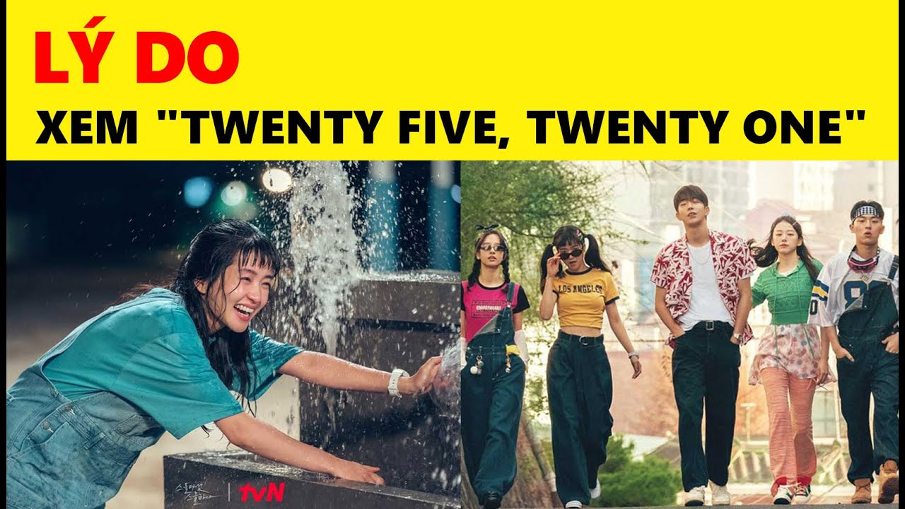 Những lý do phải xem bộ phim đang gây sốt "Twenty five, twenty one ...