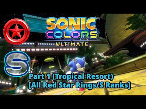 Sonic Colors Ultimate - Part 1 (Tropical Resort) [All Red Star Rings/S Ranks]